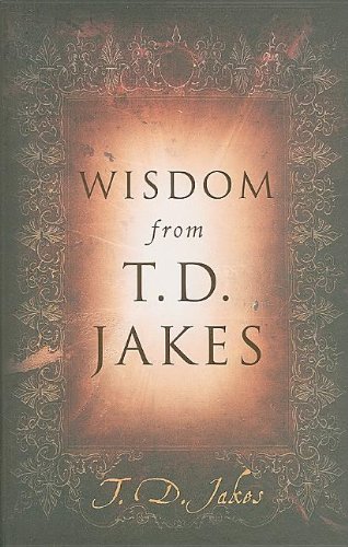 Amazon.com: Wisdom from T.d. Jakes: 9780768431513: T. D. Jakes: Books