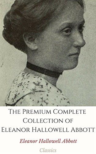 Amazon.com: The Premium Complete Collection of Eleanor Hallowell Abbott ...