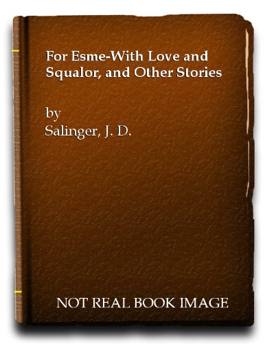 For Esme-With Love and Squalor, and Other Stories : Salinger, J. D ...