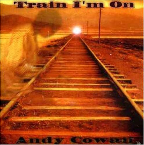 Cowan, Andy - Train I'm on - Amazon.com Music