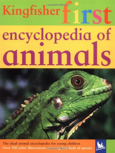 The Kingfisher First Encyclopedia of Animals (Kingfisher First ...