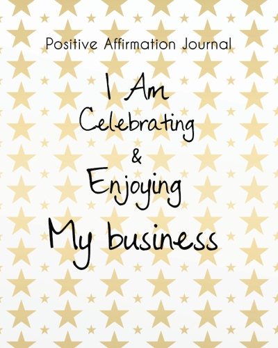 Positive Affirmation Journal: Success and Prosperity Affirmations To ...