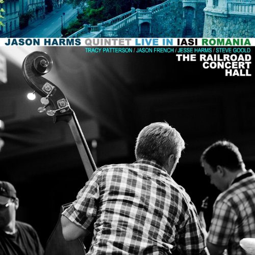 Live In Iasi Romania (The Railroad Concert Hall) by Jason Harms Quintet ...