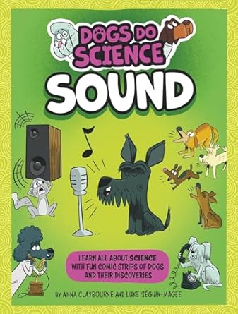 Dogs Do Science: Sound : Claybourne, Anna, Seguin-Magee, Luke: Amazon ...