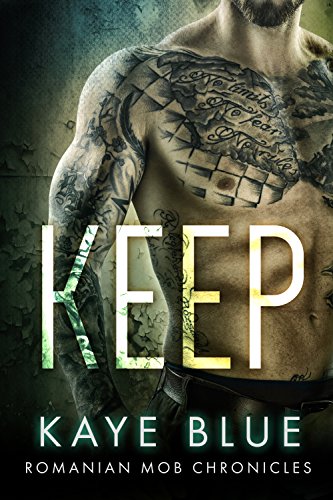 Keep (Romanian Mob Chronicles Book 1) - Kindle edition by Blue, Kaye ...