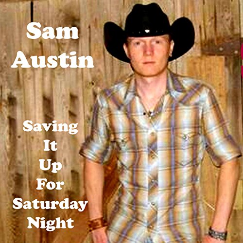 Amazon.com: Saving It up for Saturday Night : Sam Austin: Digital Music