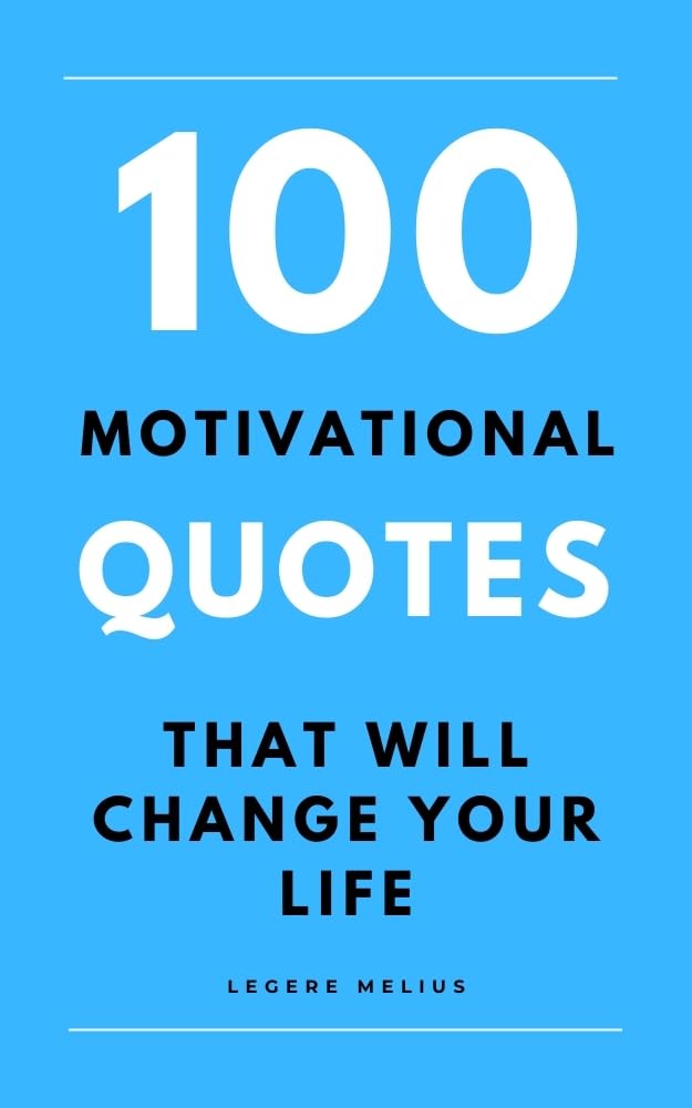 Buy 100 Motivational Quotes That Will Change Your Life | 100 Quotes By ...