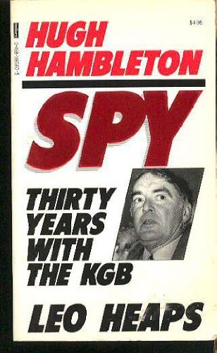 Hugh Hambleton, Spy: Thirty Years with the KGB: Leo Heaps ...