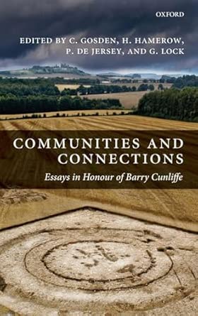 Communities and Connections: Essays in Honour of Barry Cunliffe ...