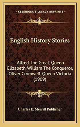 English History Stories: Alfred The Great, Queen Elizabeth, William The ...