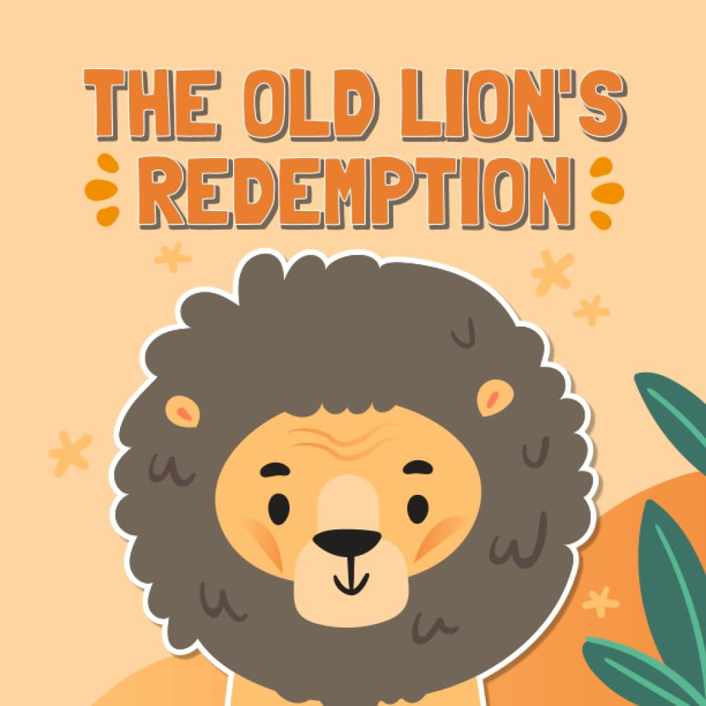 The Old Lion's Redemption: The book will bring children a fun and ...