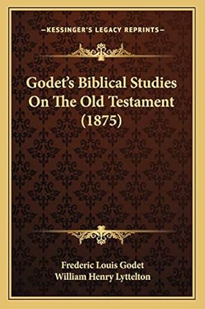 Godet's Biblical Studies On The Old Testament (1875): Godet, Frederic ...