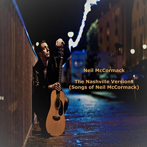 Amazon.com: The Nashville Versions (Songs of Neil McCormack) : Neil ...