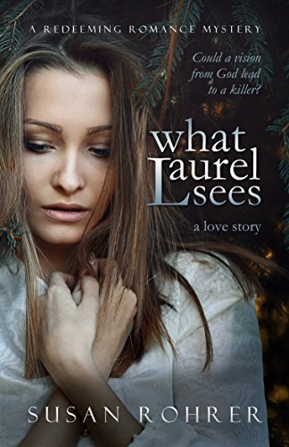 What Laurel Sees: a love story (A Redeeming Romance Mystery Book 1 ...