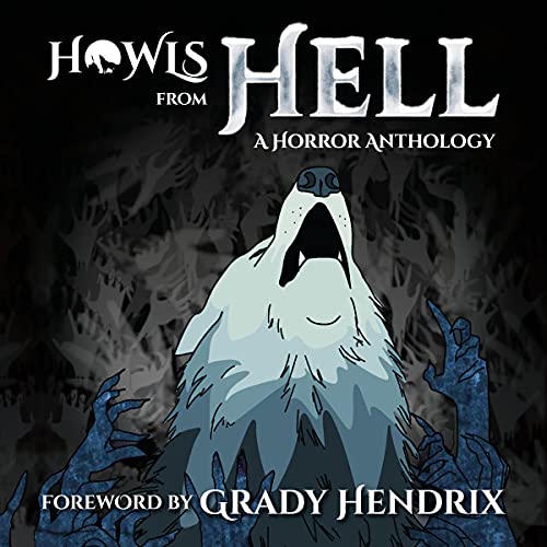 Amazon.com: Howls from Hell: A Horror Anthology (Audible Audio Edition ...