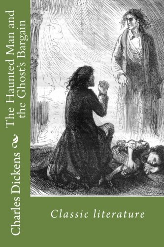 The Haunted Man and the Ghost's Bargain: Classic literature: Dickens ...
