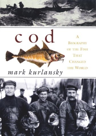 Cod: A Biography Of The Fish That Changed The World : Kurlansky, Mark ...