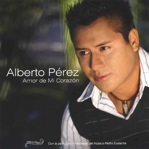 Amazon Music - Alberto PérezのAmor De Mi Corazón - Amazon.co.jp