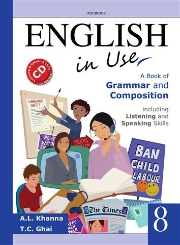 ENGLISH IN USE (Grammar and composition) 8 : A. L. Khanna, T. C. Ghai ...