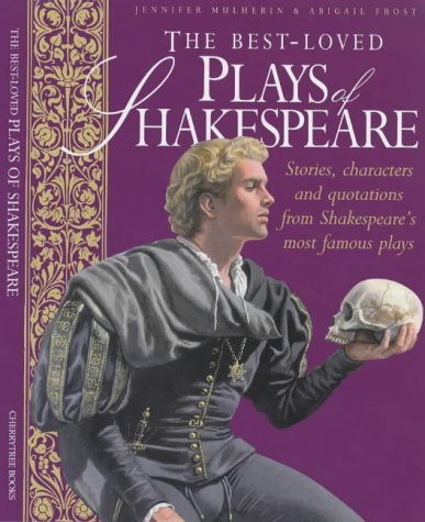 The Best Loved Plays of Shakespeare : Stories, Characters and ...