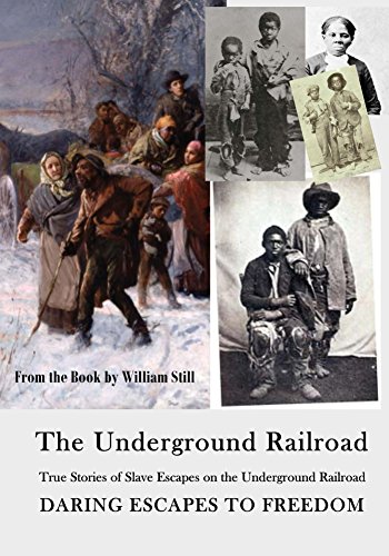 The Underground Railroad - Illustrated: Selected True Stories of Slave ...