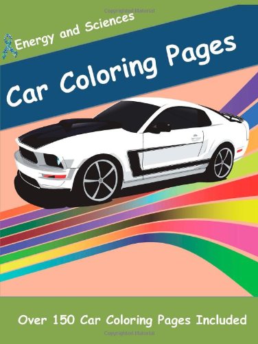 Cars Coloring Pages: Sciences, Energy and: 9781479192038: Amazon.com: Books