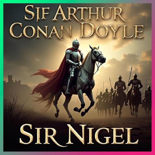 Amazon.com: Sir Nigel : Sir Arthur Conan Doyle: Audible Books & Originals