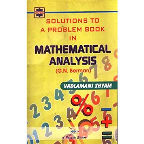 SOLUTIONS TO A PROBLEMS BOOK IN MATHEMATICAL ANALYSIS (G.N. BERMAN) : V ...