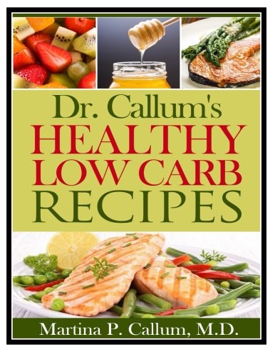 Dr. Callum's Healthy Low Carb Recipes: Callum MD, Martina P ...