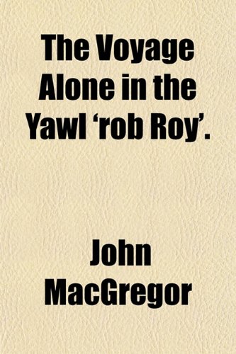 The Voyage Alone in the Yawl 'Rob Roy'. : Amazon.in: Books
