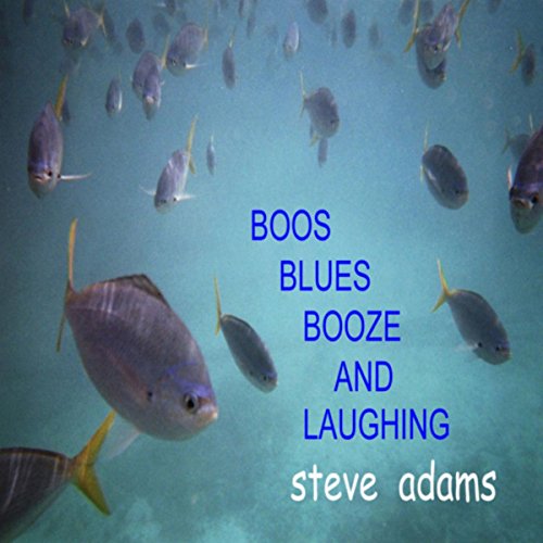 Écouter Boos Blues Booze and Laughing par Steve Adams sur Amazon Music ...