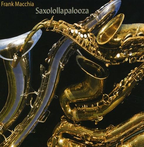 Frank Macchia - Saxolollapalooza - Amazon.com Music