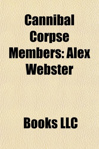 Cannibal Corpse Members: Alex Webster : Books, LLC: Amazon.es: Libros