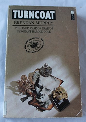 Turncoat: Strange Case of Traitor Sergeant Harold Cole: Brendan Murphy ...