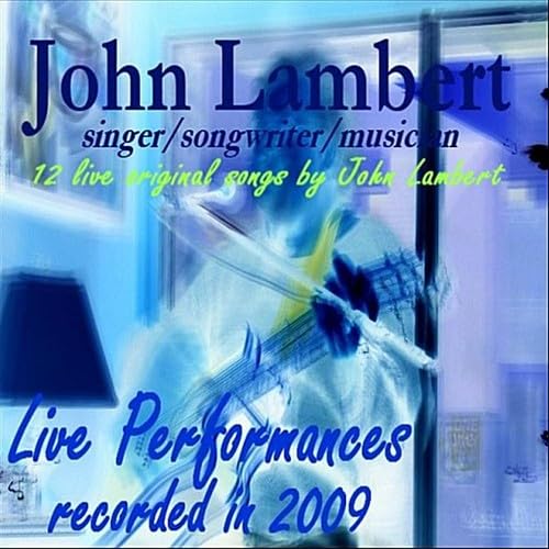 John Lambert, John Lambert - Live Performances Recorded in 2009 ...