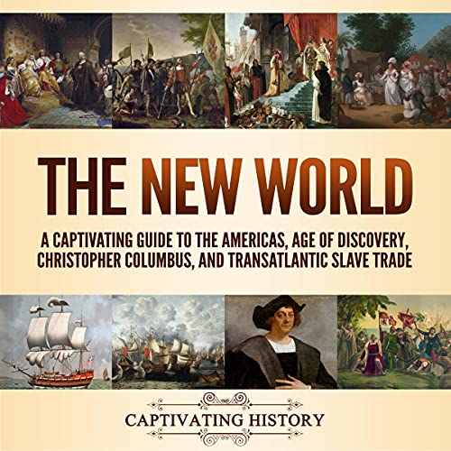 The New World: A Captivating Guide to the Americas, Age of Discovery ...