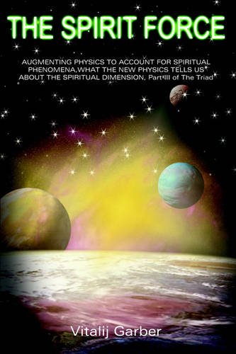 Amazon.com: The Spirit Force: Augmenting Physics To Account For ...