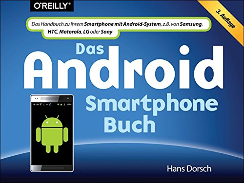 Das Android Smartphone-Buch: Das Handbuch zu Ihrem Smartphone mit ...