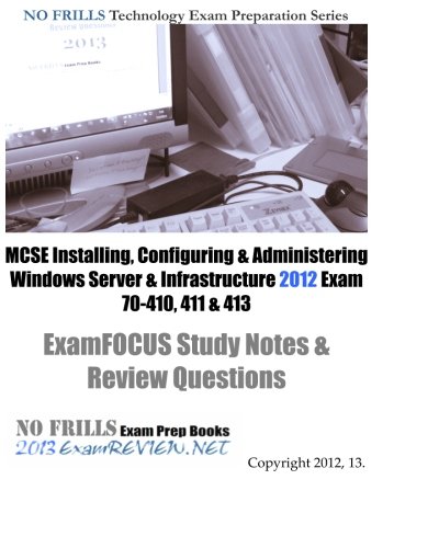MCSE Installing, Configuring & Administering Windows Server & Infrastructure 2012 Exam 70-410 ...