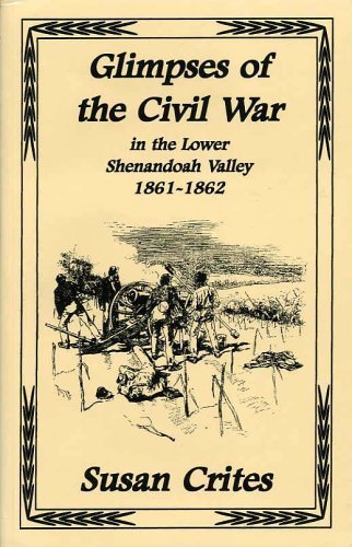 Glimpses of the Civil War in the Lower Shenandoah Valley 1861-1862 ...
