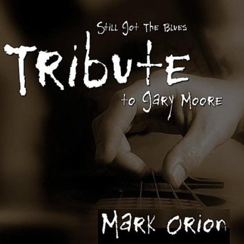 Reproducir Tribute to Gary Moore: Still Got the Blues de Mark Orion en ...