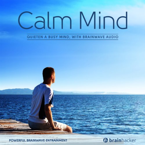 Calm Mind Session: Quiet a Busy Mind, with Brainwave Audio (Audio ...