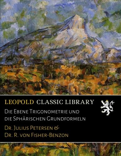 Amazon.com: Die Ebene Trigonometrie und die Sphärischen Grundformeln ...