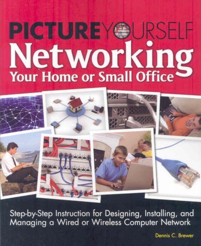 Picture Yourself Networking Your Home or Small Office: 9781598635577 ...
