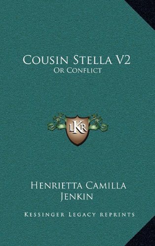 Cousin Stella V2: Or Conflict: Jenkin, Henrietta Camilla: 9781163569863 ...