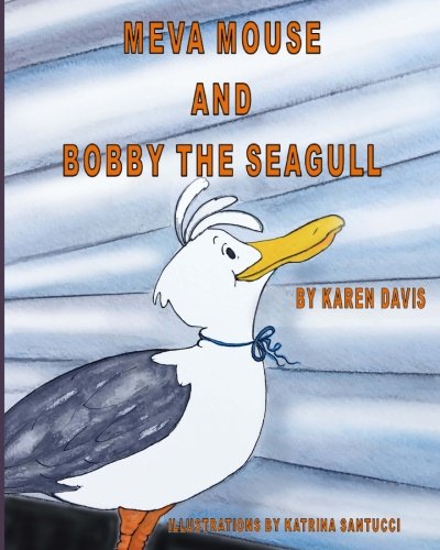 Meva Mouse and Bobby the Seagull: davis, Mrs karen, Santucci, Katrina ...