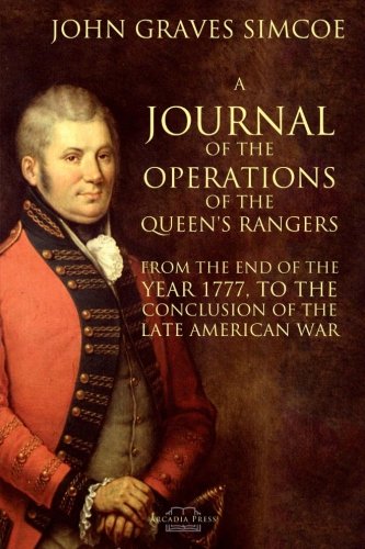 A Journal of the Operations of the Queen's Rangers from the End of the ...