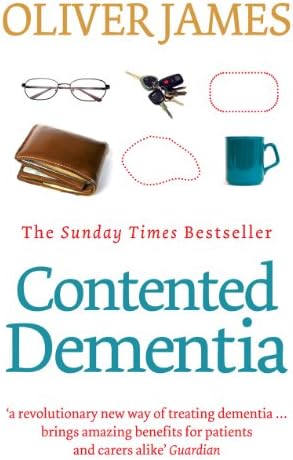 Contented Dementia: The Empowering Guide to Managing Dementia for ...