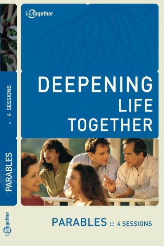 Parables (Deepening Life Together) 2nd Edition: Lifetogether ...