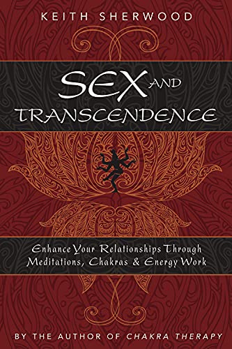Sex and Transcendence: Enhance Your Relationships Through Meditations ...